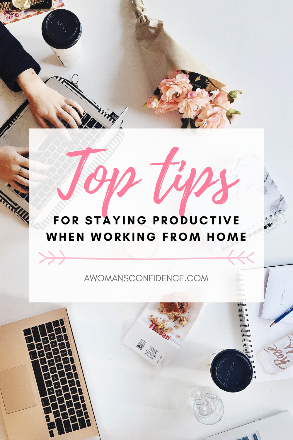 9 tips for staying productive when working from home - A Woman's Confidence