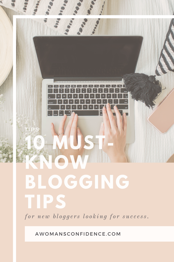 10 must-know blogging tips for new bloggers - A Woman's Confidence